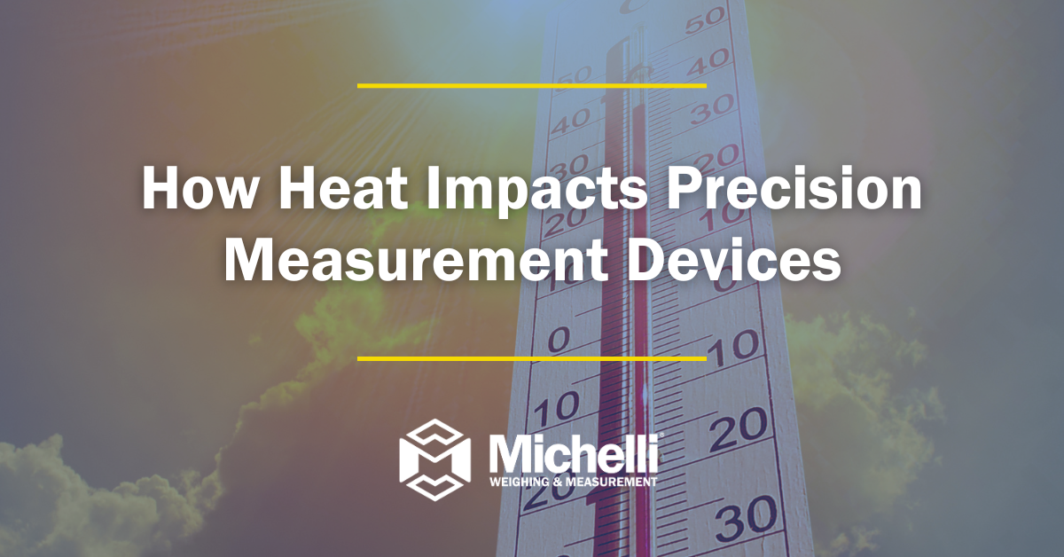 How Heat Impacts Precision Measurement Devices | Michelli Weighing ...